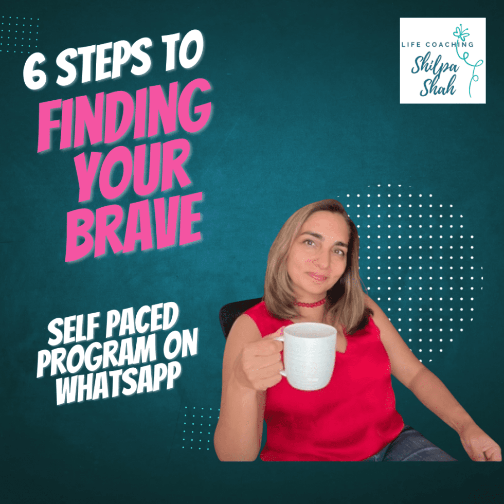 Step 1 – 6 Steps to Finding Your Brave | Shilpa Shah